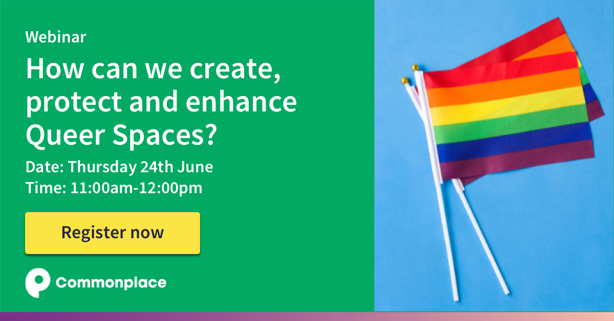 Protecting and enhancing Queer Spaces | Commonplace Webinar